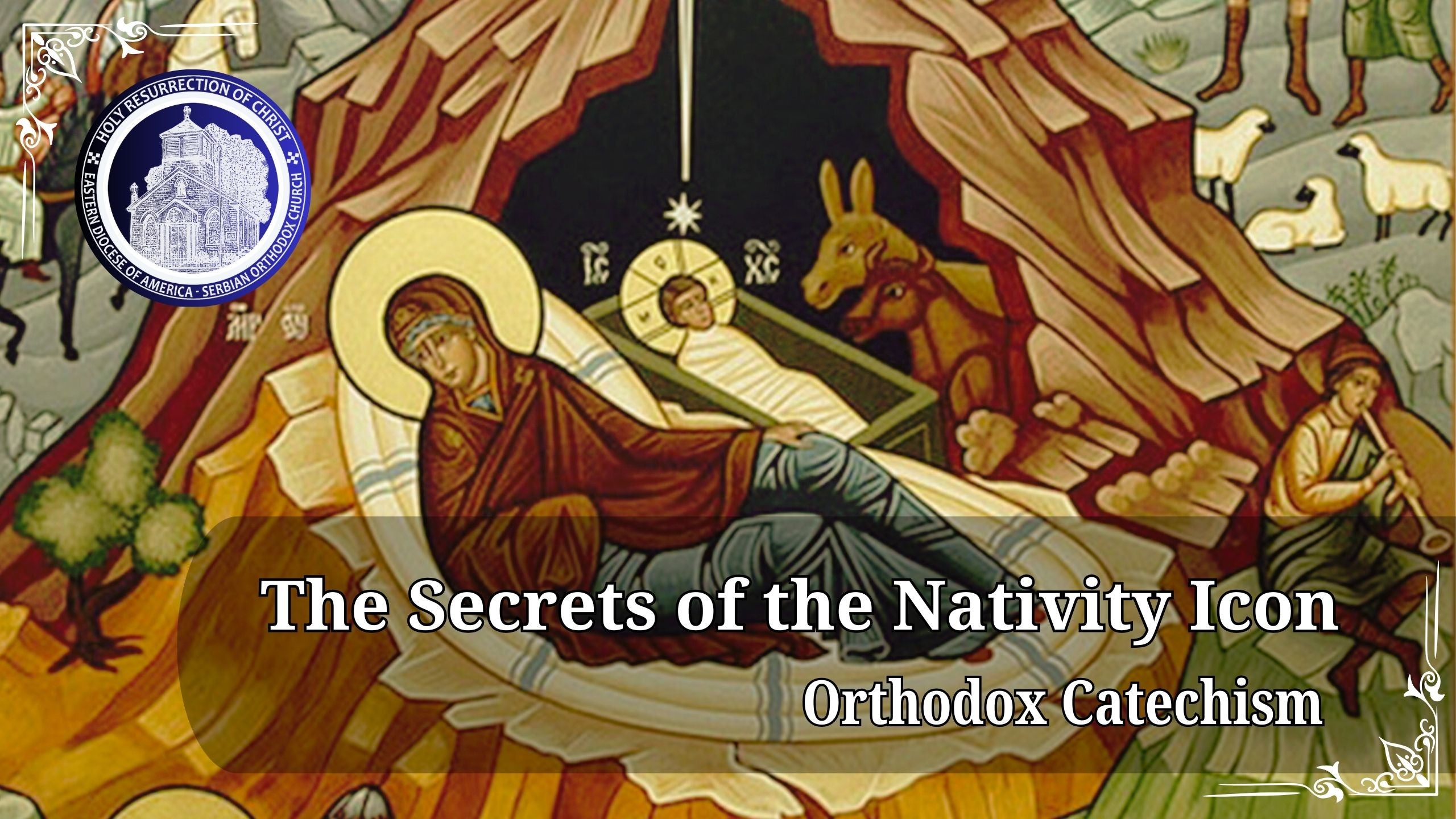 The Secrets Of The Nativity Icon – Holy Resurrection of Christ